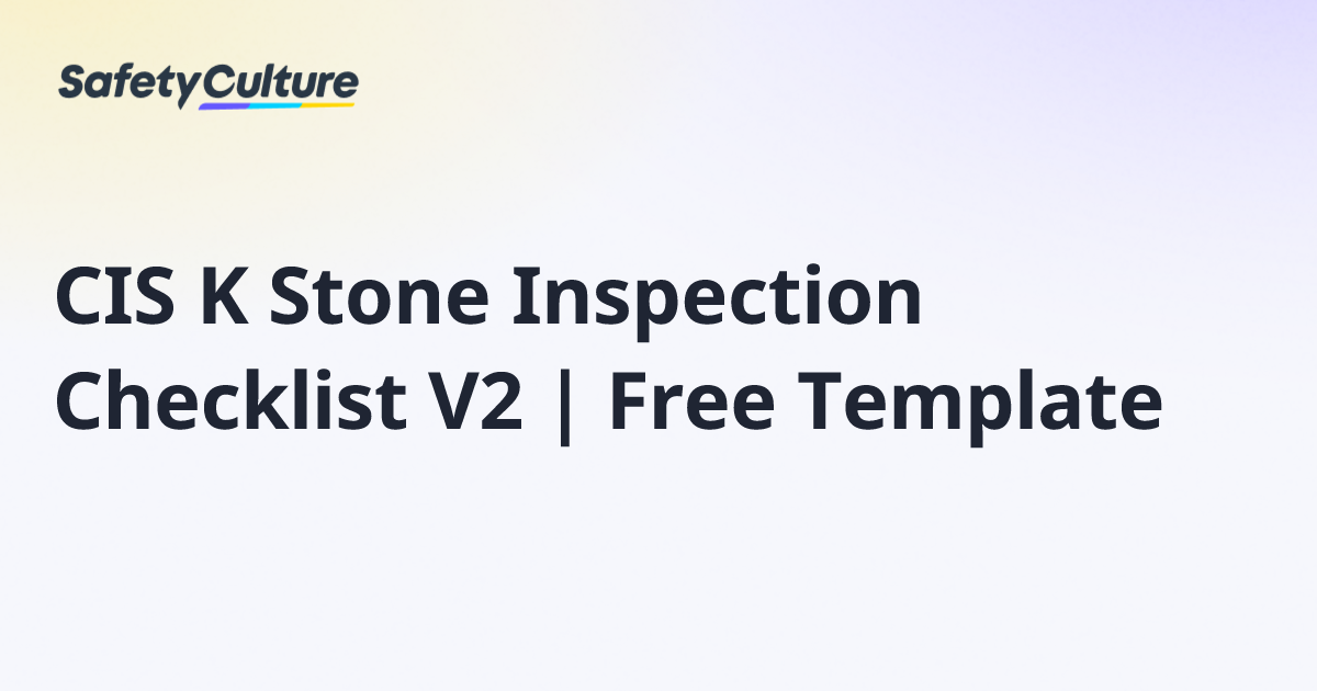 CIS K Stone Inspection Checklist V2 | Free Template | Free Template
