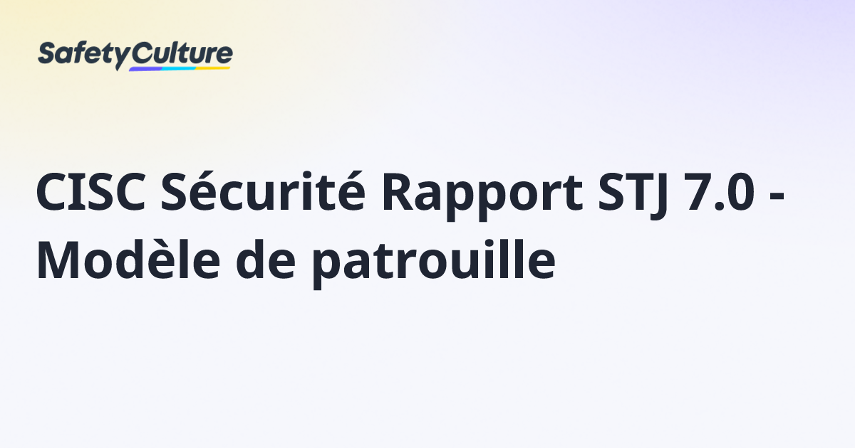 CISC Sécurité Rapport STJ 7.0 - Modèle de patrouille | Free Template
