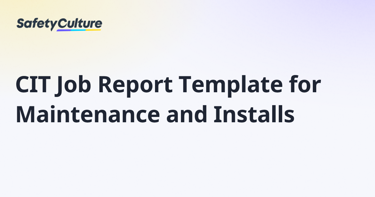 CIT Job Report Template for Maintenance and Installs | Free Template