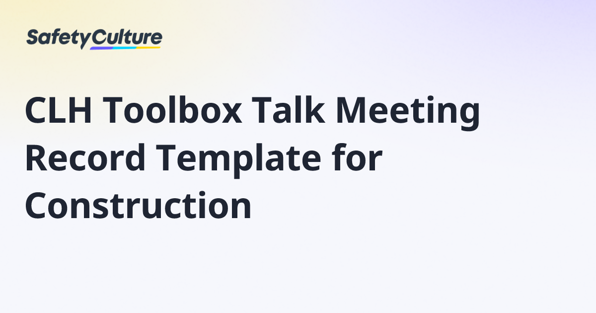 CLH Toolbox Talk Meeting Record Template for Construction | Free Template