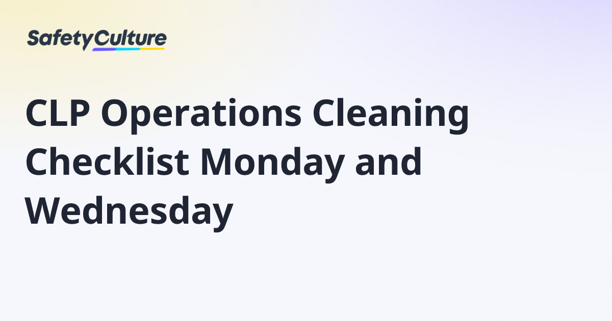CLP Operations Cleaning Checklist Monday and Wednesday | Free Template