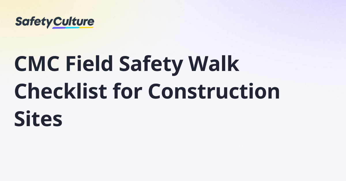 CMC Field Safety Walk Checklist for Construction Sites | Free Template