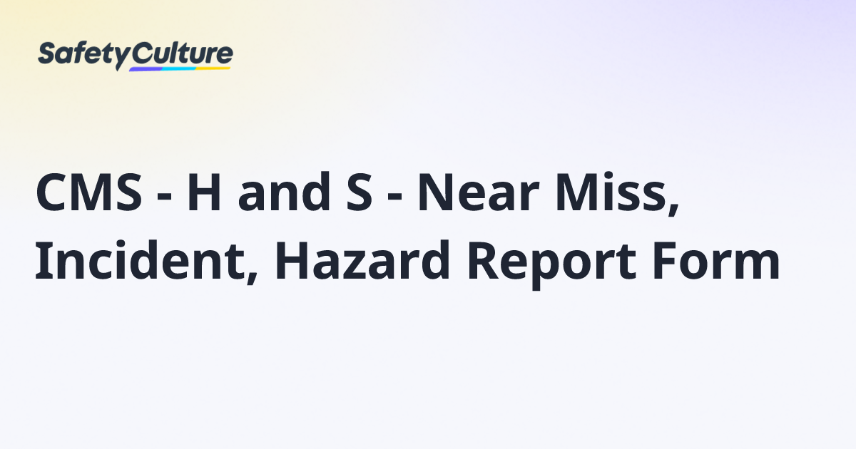 CMS - H and S - Near Miss, Incident, Hazard Report Form | Free Template