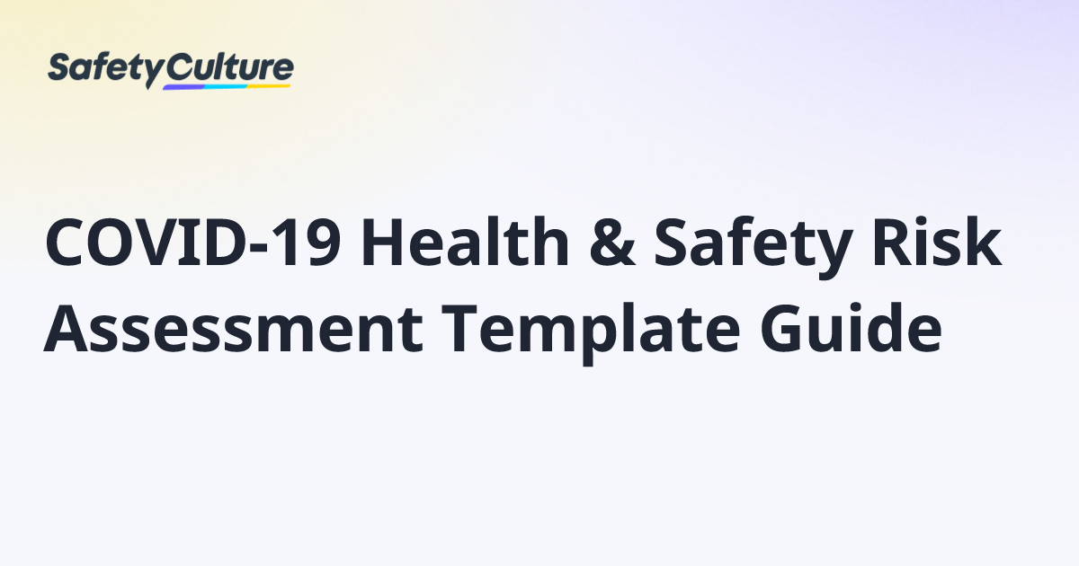COVID-19 Health & Safety Risk Assessment Template Guide | Free Template