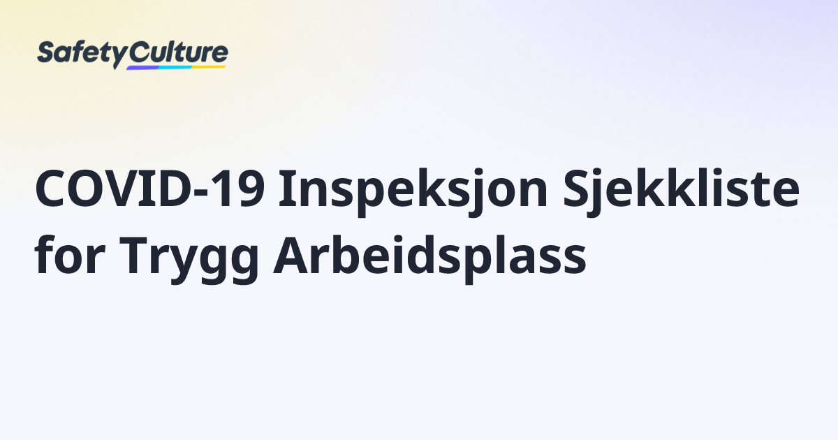 COVID-19 Inspeksjon Sjekkliste for Trygg Arbeidsplass | Free Template