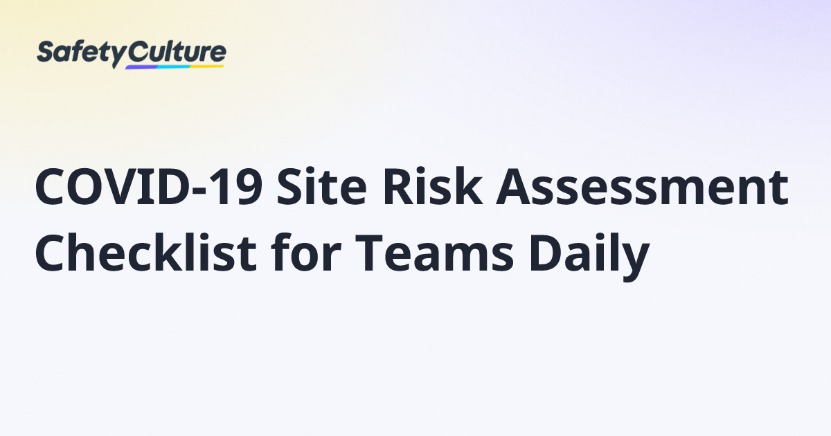 COVID-19 Site Risk Assessment Checklist for Teams Daily | Free Template
