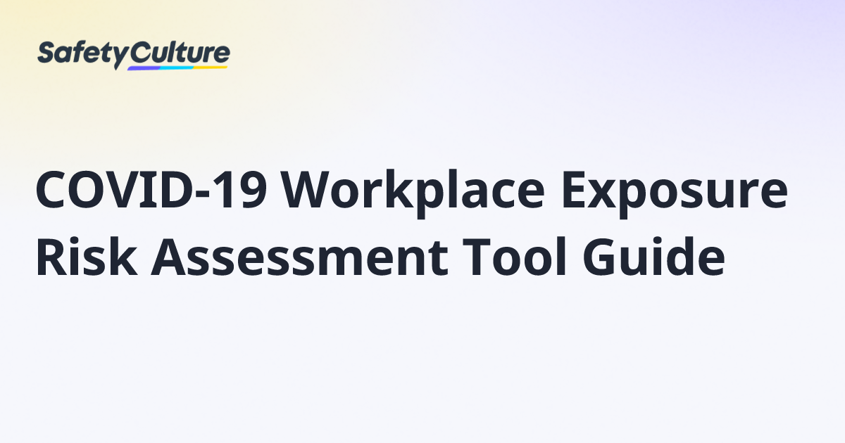 COVID-19 Workplace Exposure Risk Assessment Tool Guide | Free Template