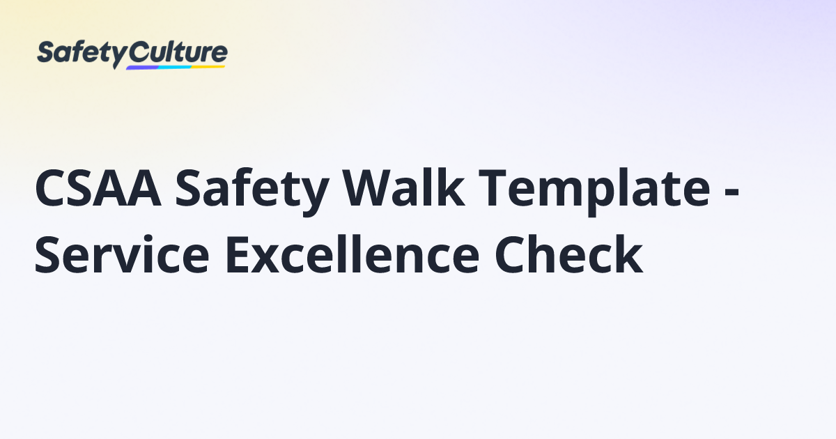 CSAA Safety Walk Template - Service Excellence Check | Free Template