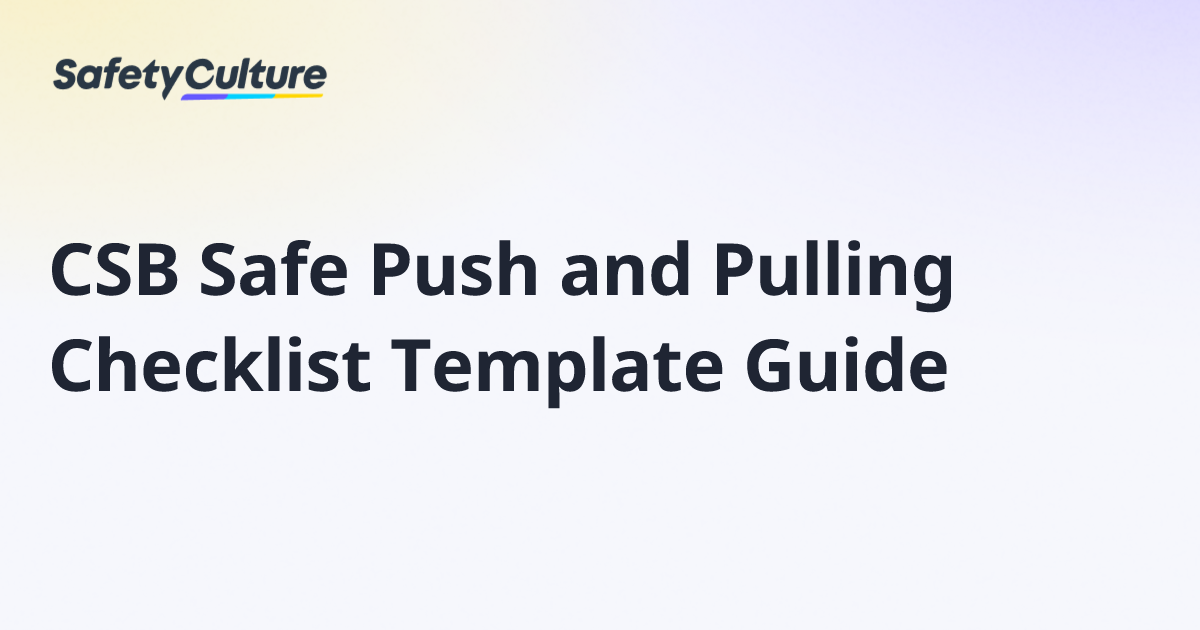 CSB Safe Push and Pulling Checklist Template Guide | Free Template