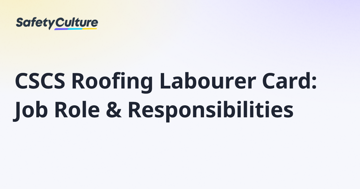 CSCS Roofing Labourer Card: Job Role & Responsibilities | Free Template