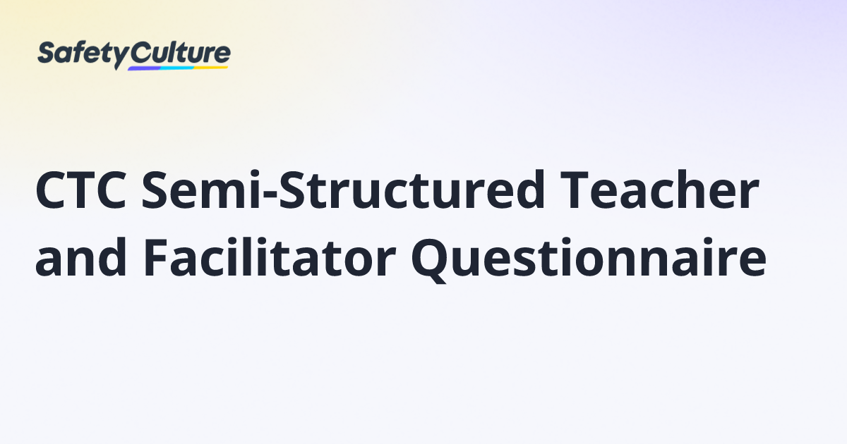 CTC Semi-Structured Teacher and Facilitator Questionnaire | Free Template