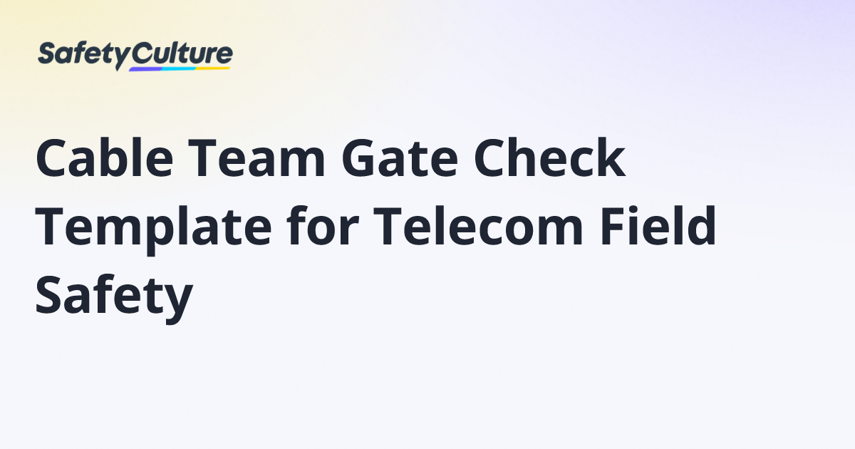 Cable Team Gate Check Template for Telecom Field Safety | Free Template