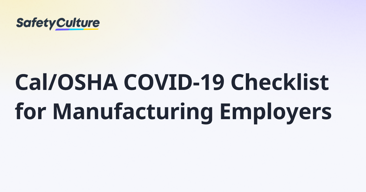 Cal/OSHA COVID-19 Checklist for Manufacturing Employers | Free Template