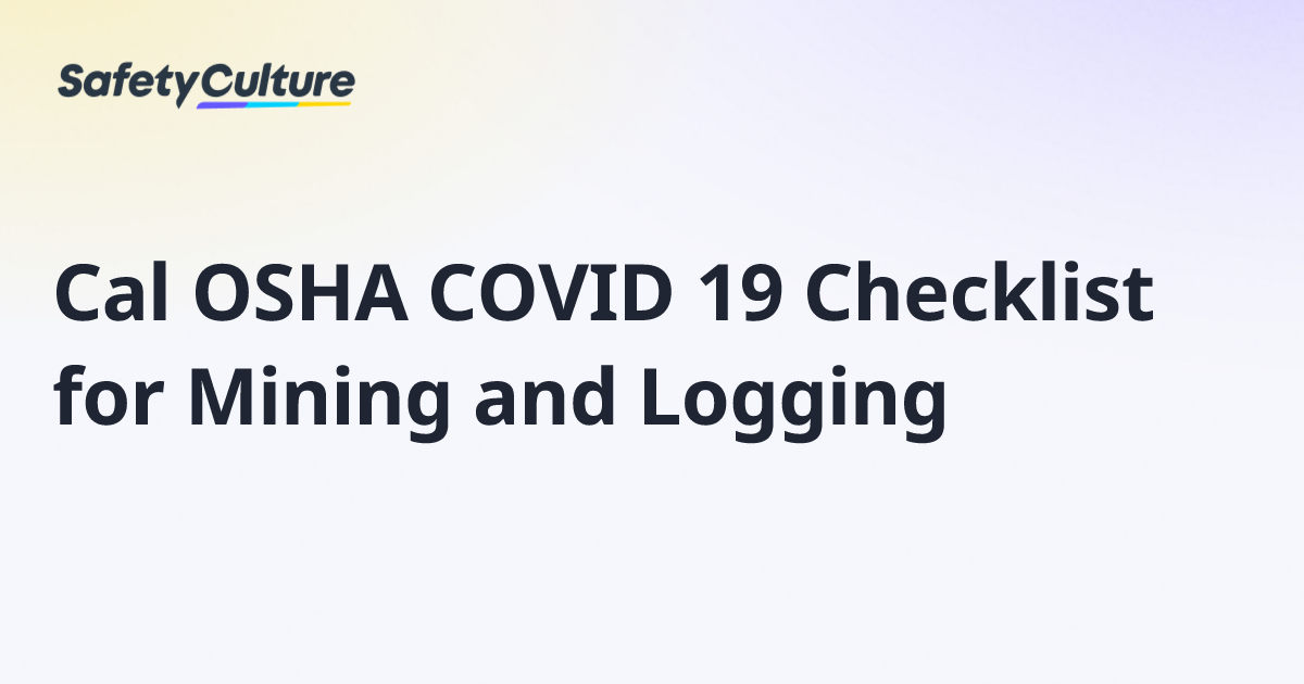 Cal OSHA COVID 19 Checklist for Mining and Logging | Free Template