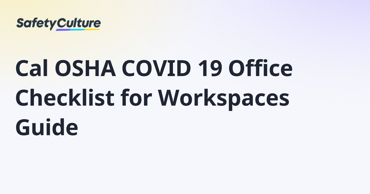 Cal OSHA COVID 19 Office Checklist for Workspaces Guide | Free Template