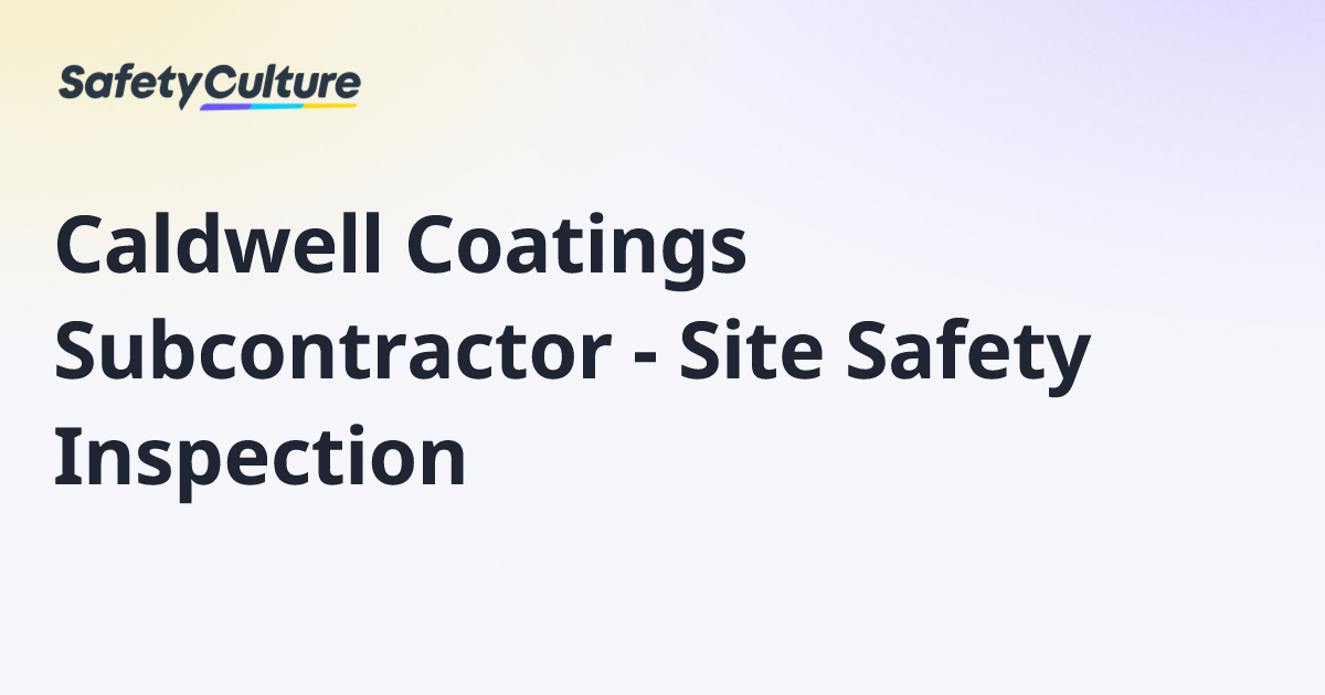 Caldwell Coatings Subcontractor - Site Safety Inspection | Free Template
