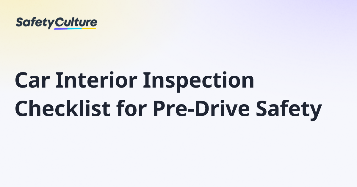 Car Interior Inspection Checklist for Pre-Drive Safety | Free Template