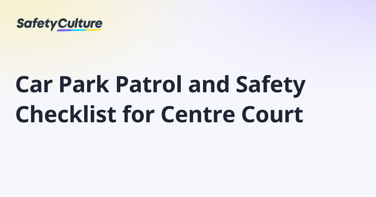 Car Park Patrol and Safety Checklist for Centre Court | Free Template