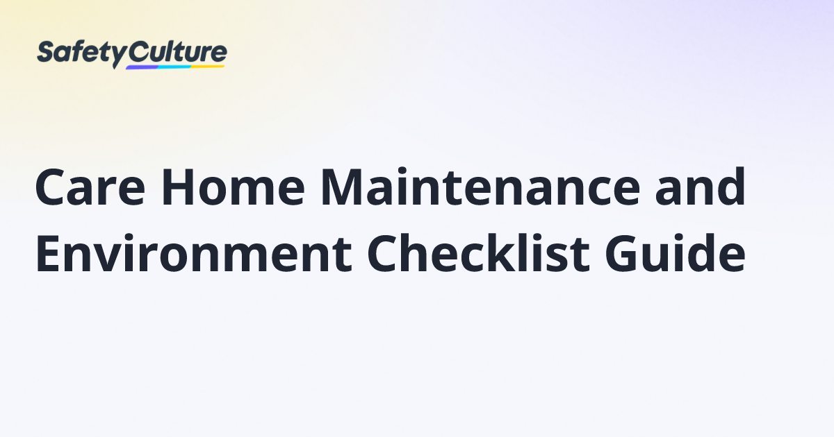 Care Home Maintenance and Environment Checklist Guide | Free Template