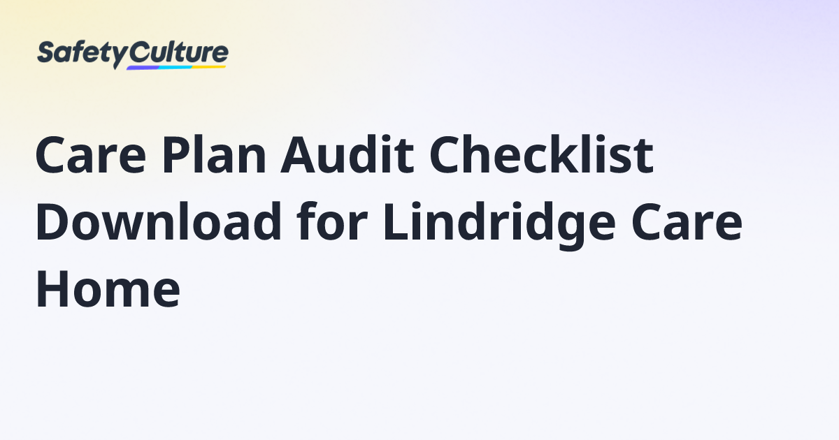 Care Plan Audit Checklist Download for Lindridge Care Home | Free Template