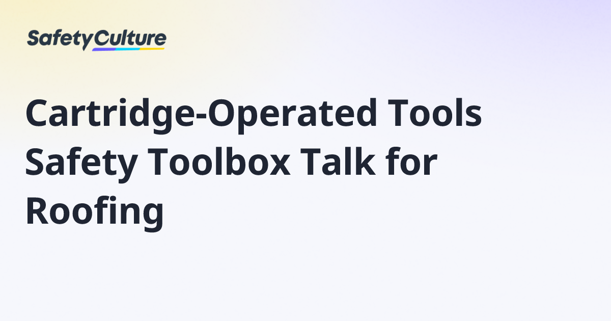 Cartridge-Operated Tools Safety Toolbox Talk for Roofing | Free Template