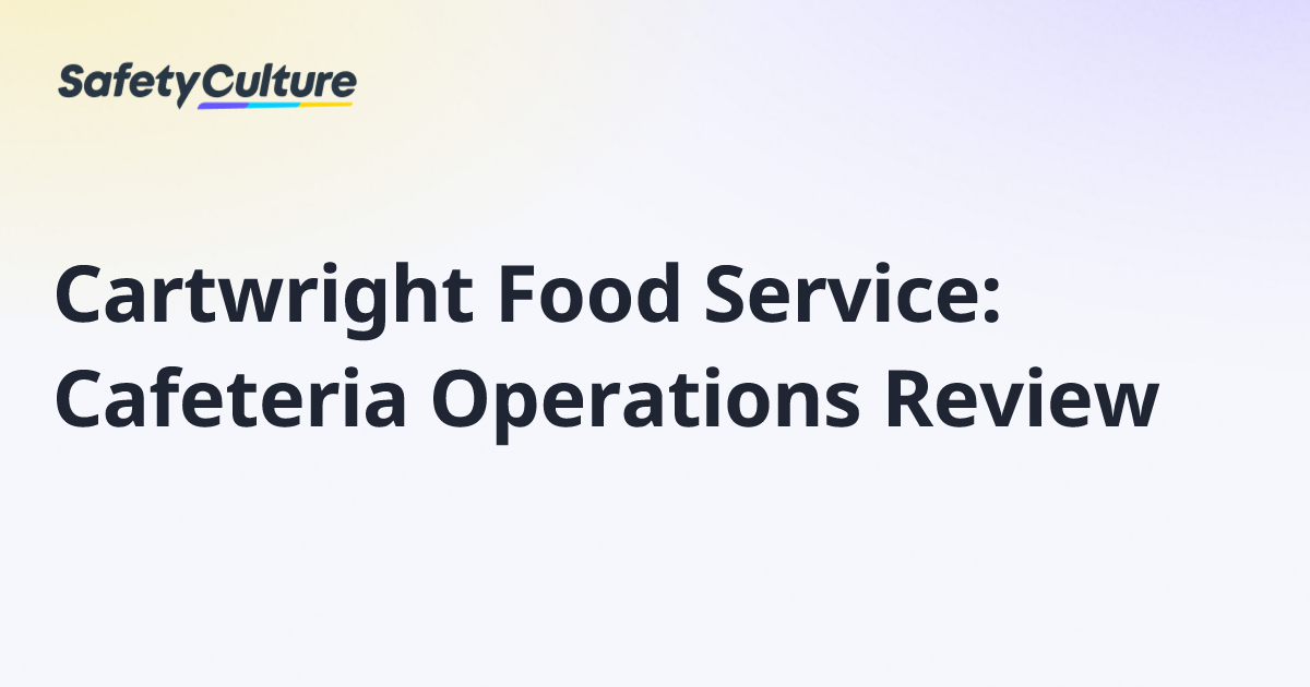 Cartwright Food Service: Cafeteria Operations Review | Free Template