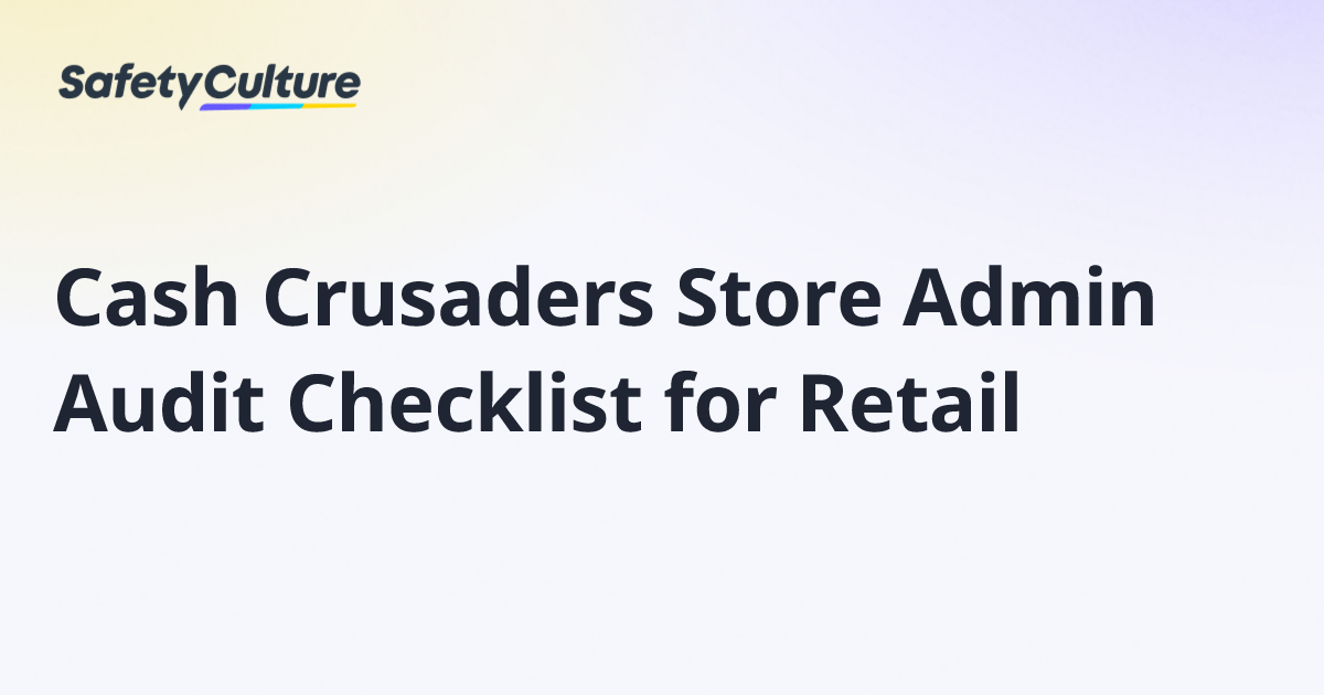 Cash Crusaders Store Admin Audit Checklist for Retail | Free Template
