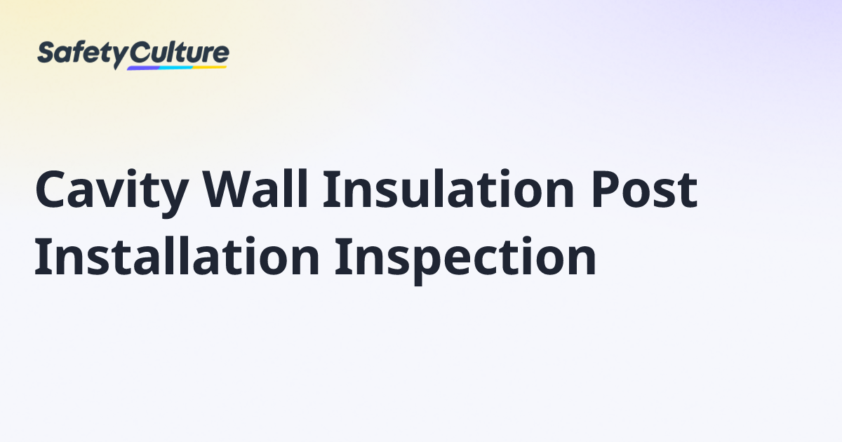 Cavity Wall Insulation Post Installation Inspection | Free Template
