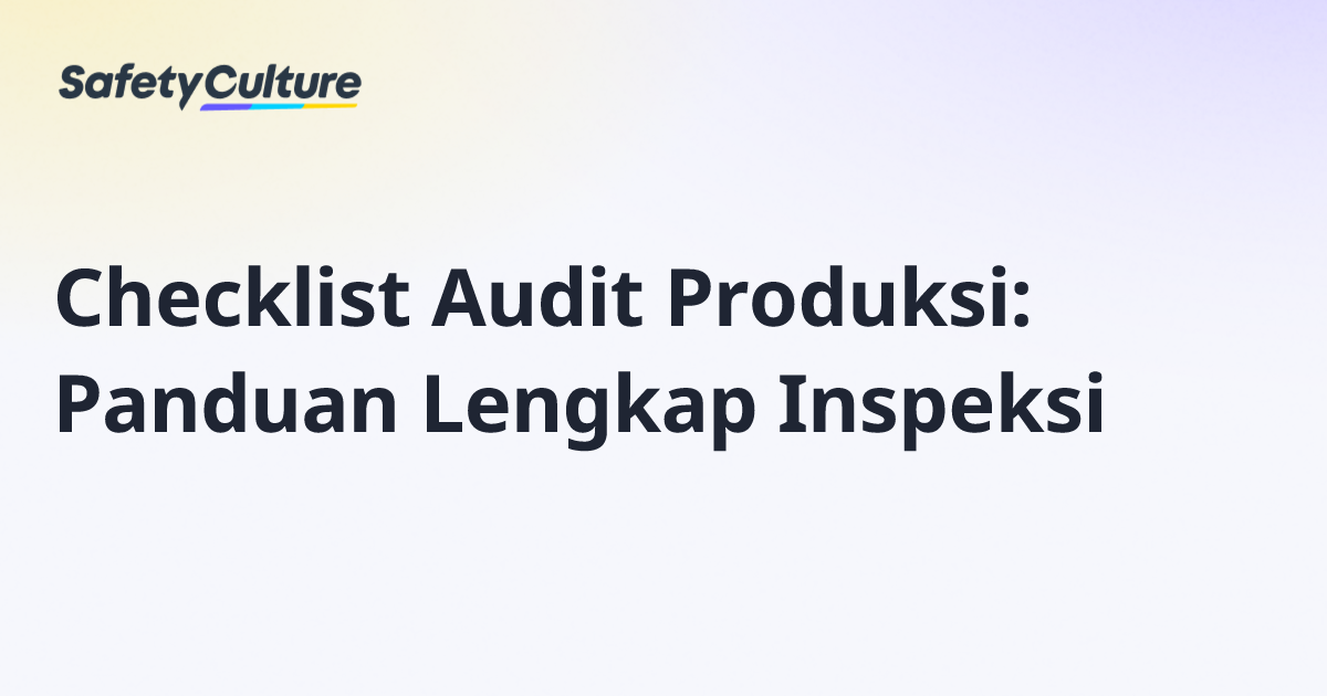 Checklist Audit Produksi: Panduan Lengkap Inspeksi | Free Template