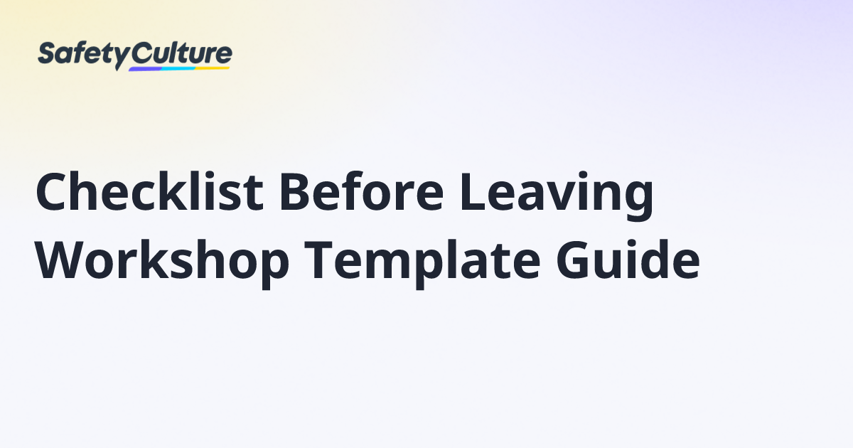 Checklist Before Leaving Workshop Template Guide | Free Template