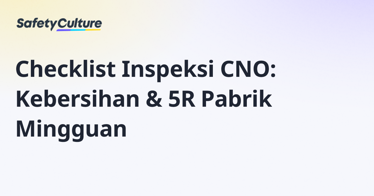 Checklist Inspeksi CNO: Kebersihan & 5R Pabrik Mingguan | Free Template