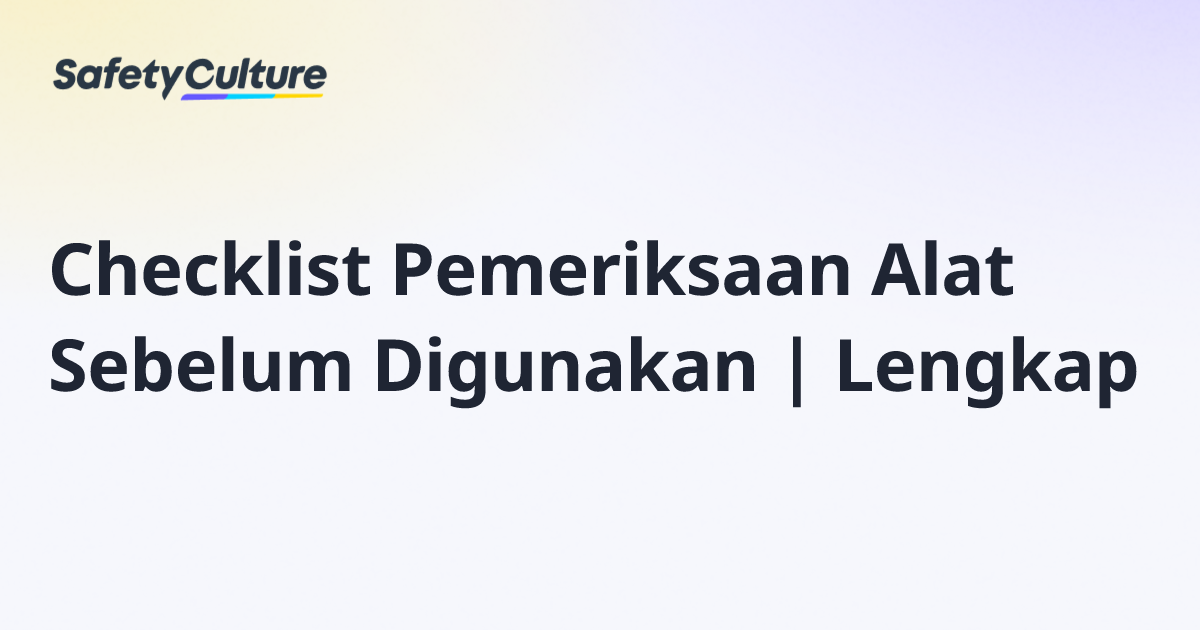 Checklist Pemeriksaan Alat Sebelum Digunakan | Lengkap | Free Template