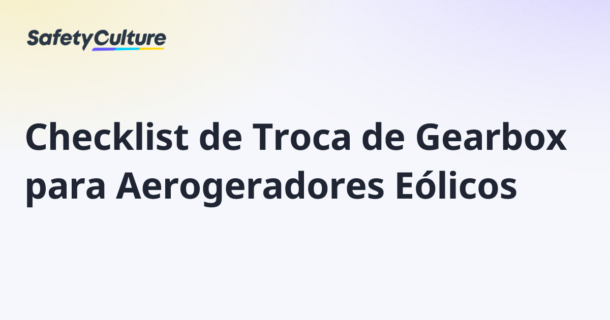 Checklist de Troca de Gearbox para Aerogeradores Eólicos | Free Template