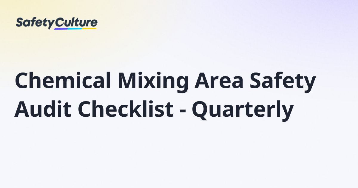 Chemical Mixing Area Safety Audit Checklist - Quarterly | Free Template