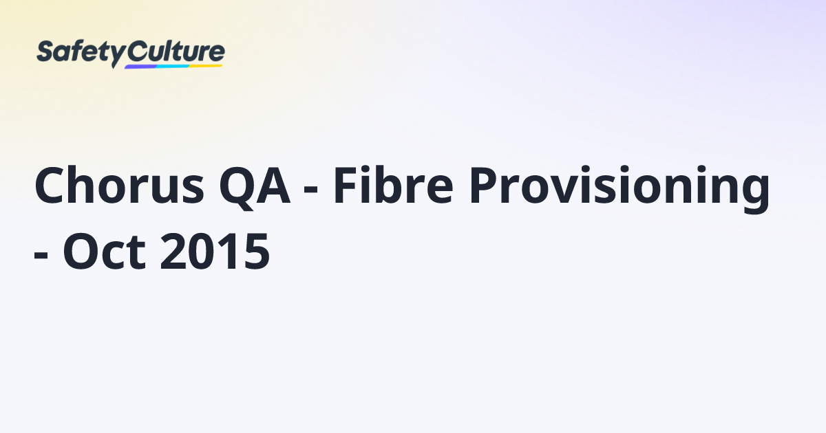 Chorus QA - Fibre Provisioning - Oct 2015 | Free Template