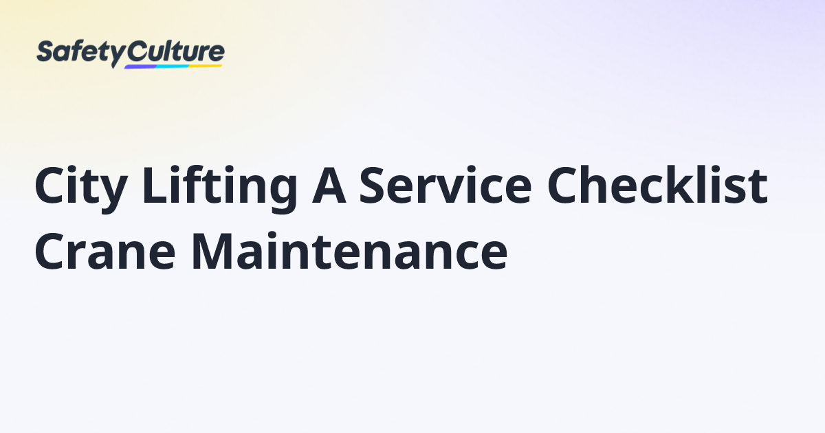 City Lifting A Service Checklist Crane Maintenance | Free Template