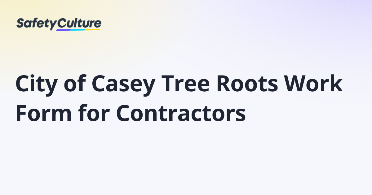 City of Casey Tree Roots Work Form for Contractors | Free Template