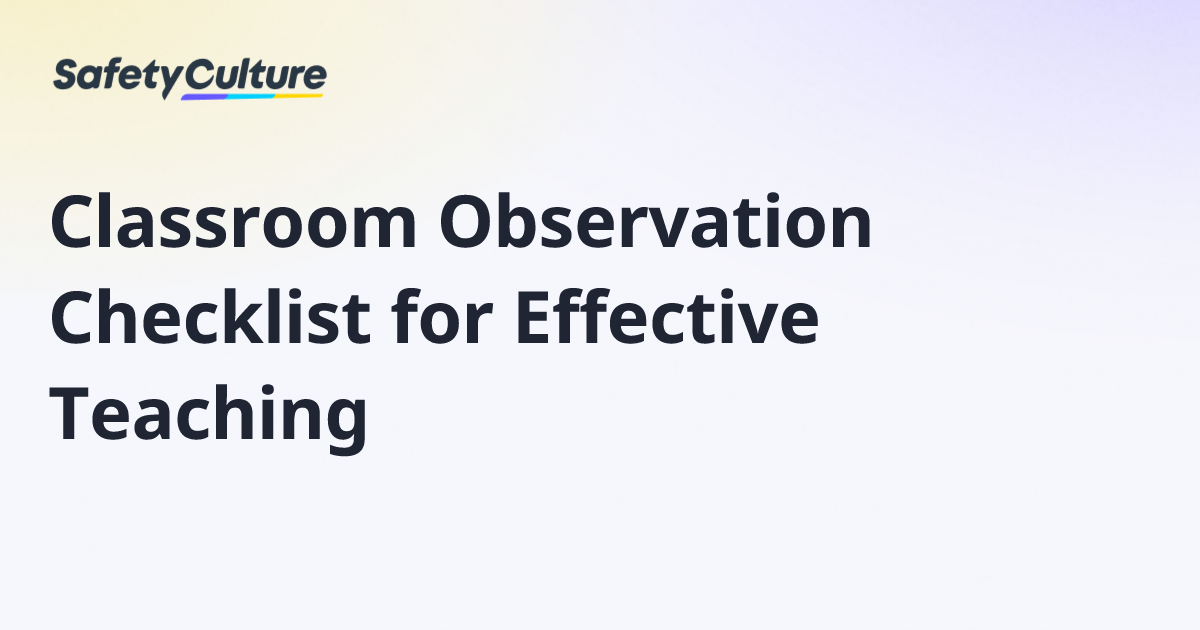 Classroom Observation Checklist for Effective Teaching | Free Template