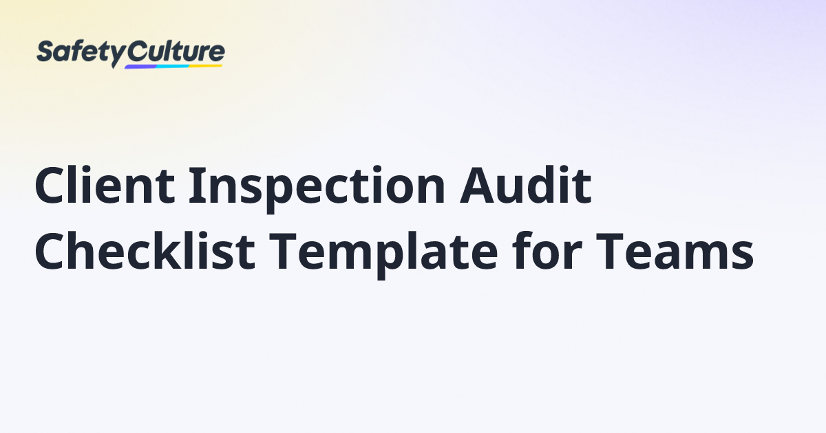 Client Inspection Audit Checklist Template for Teams | Free Template