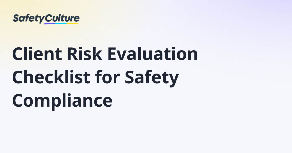 Client Risk Evaluation Checklist for Safety Compliance | Free Template