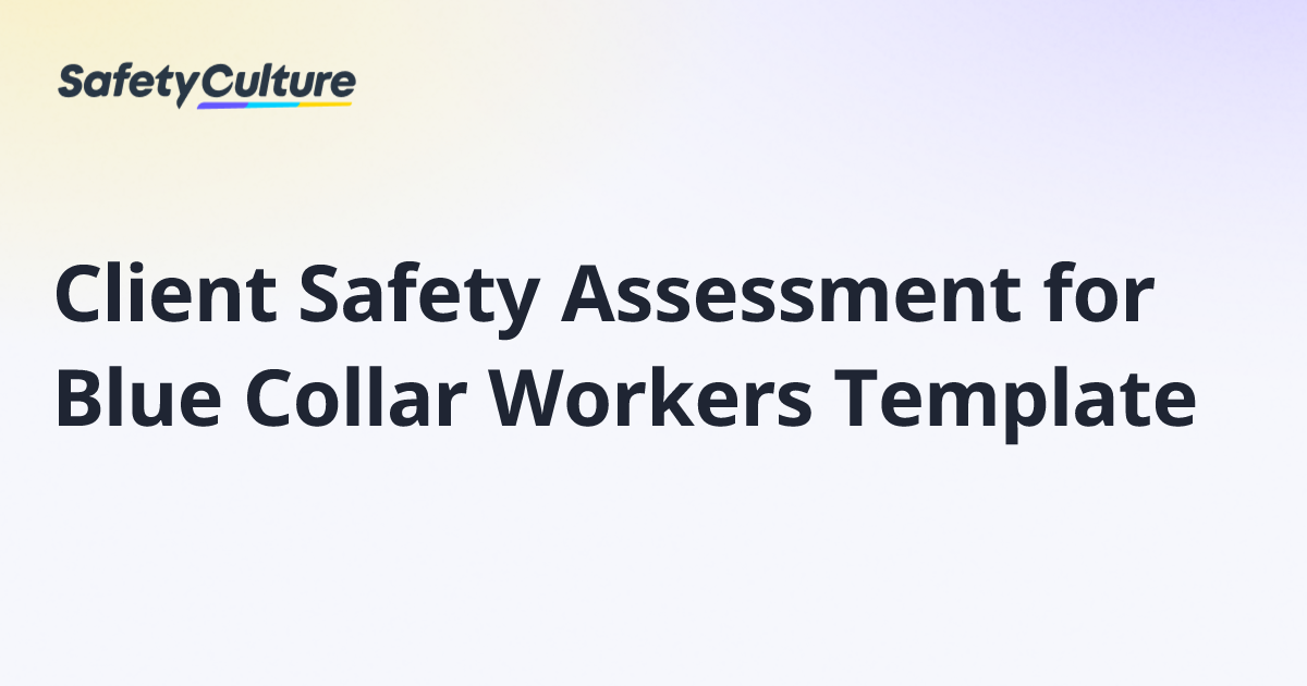 Client Safety Assessment for Blue Collar Workers Template | Free Template
