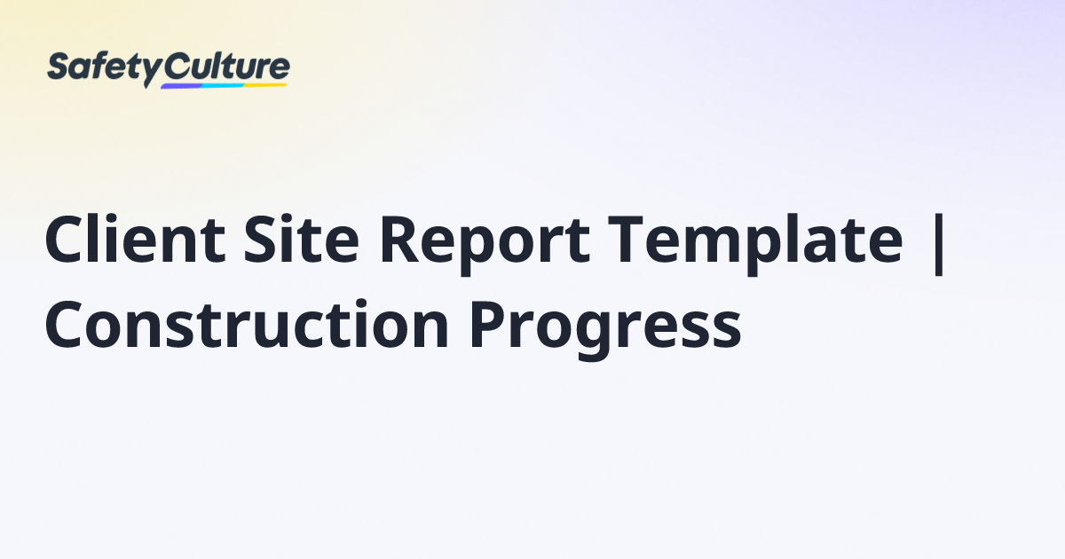 Client Site Report Template | Construction Progress | Free Template