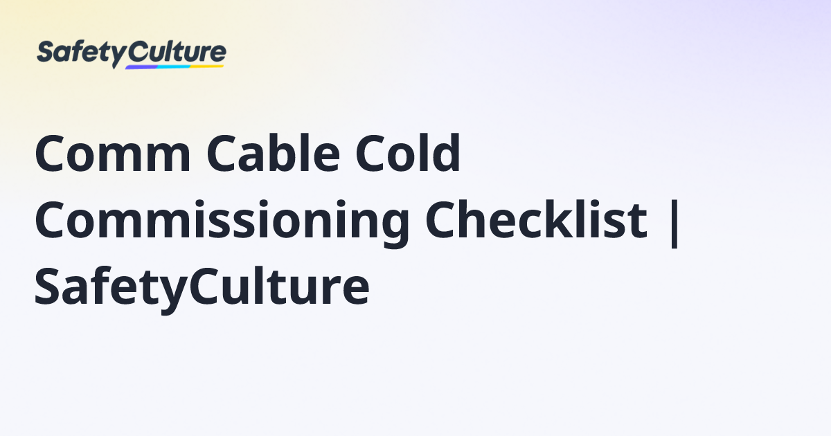 Comm Cable Cold Commissioning Checklist | SafetyCulture | Free Template