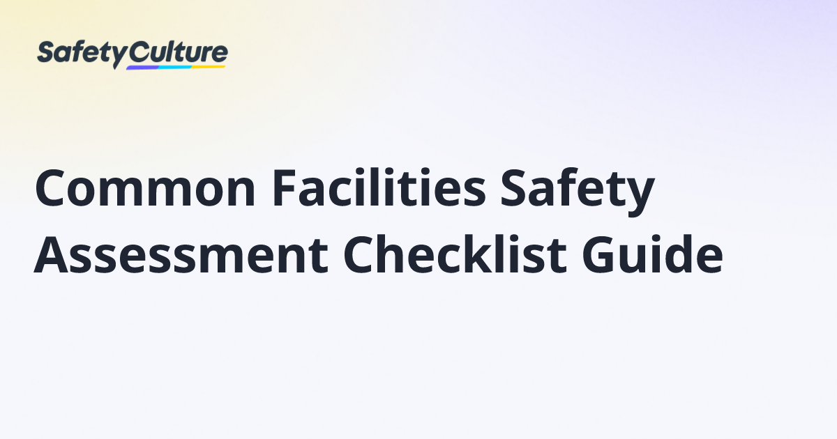 Common Facilities Safety Assessment Checklist Guide | Free Template