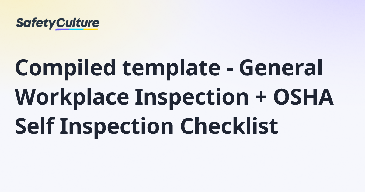 Compiled template - General Workplace Inspection + OSHA Self Inspection ...