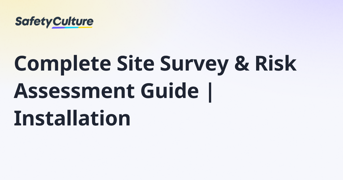 Complete Site Survey & Risk Assessment Guide | Installation | Free Template