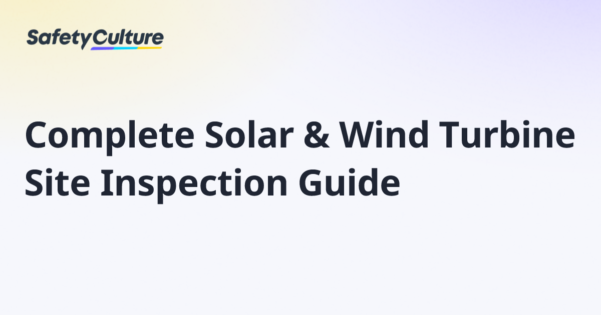 Complete Solar & Wind Turbine Site Inspection Guide | Free Template