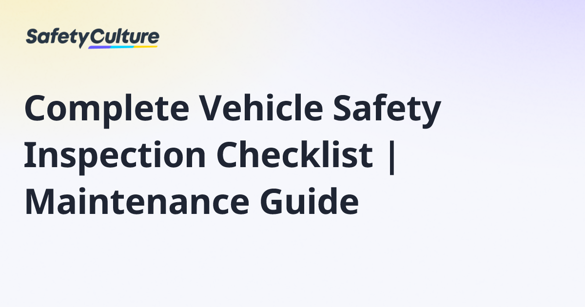 Complete Vehicle Safety Inspection Checklist | Maintenance Guide | Free ...
