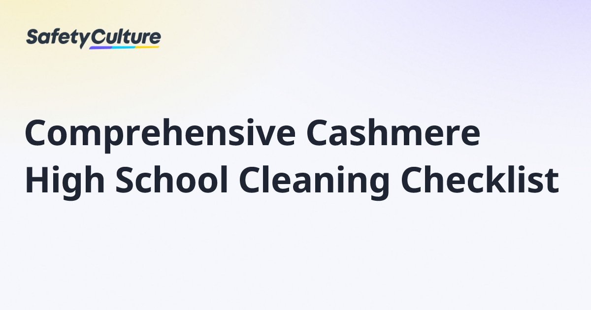 Comprehensive Cashmere High School Cleaning Checklist | Free Template