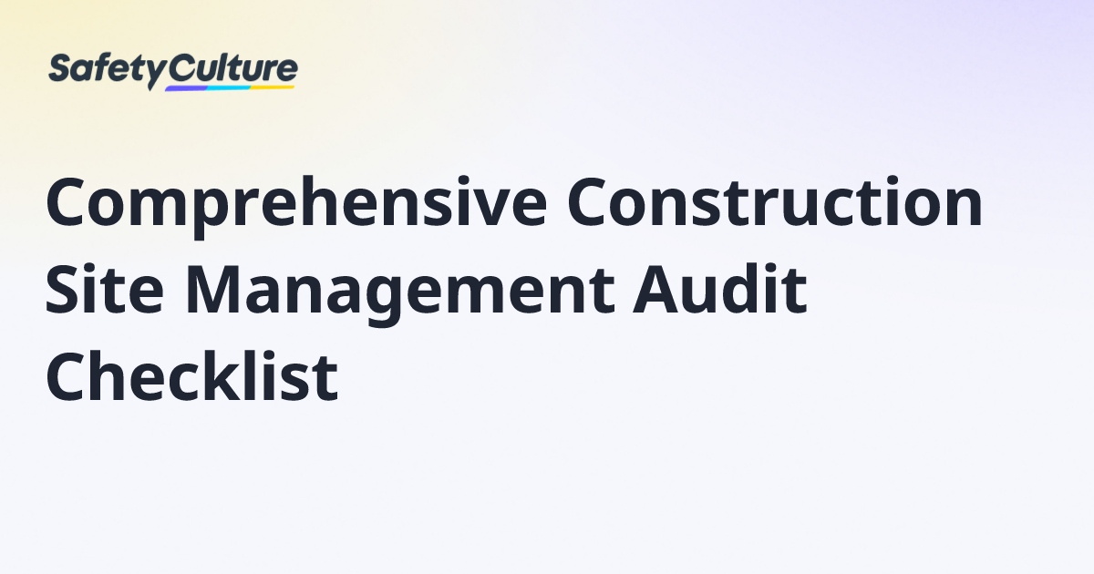 Comprehensive Construction Site Management Audit Checklist | Free Template